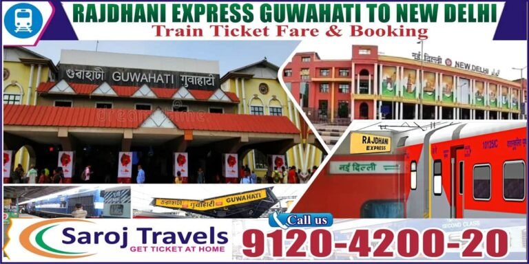 Guwahati To New Delhi Rajdhani Express Ticket Price & Booking - Saroj ...